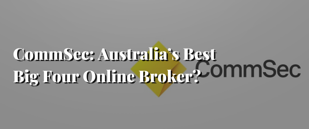 CommSec: Australia's Best Big Four Online Broker? - Extras