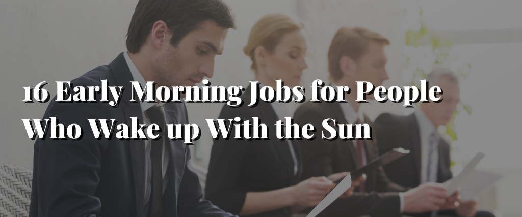 16 Early Morning Jobs for People Who Wake up With the Sun - Extras