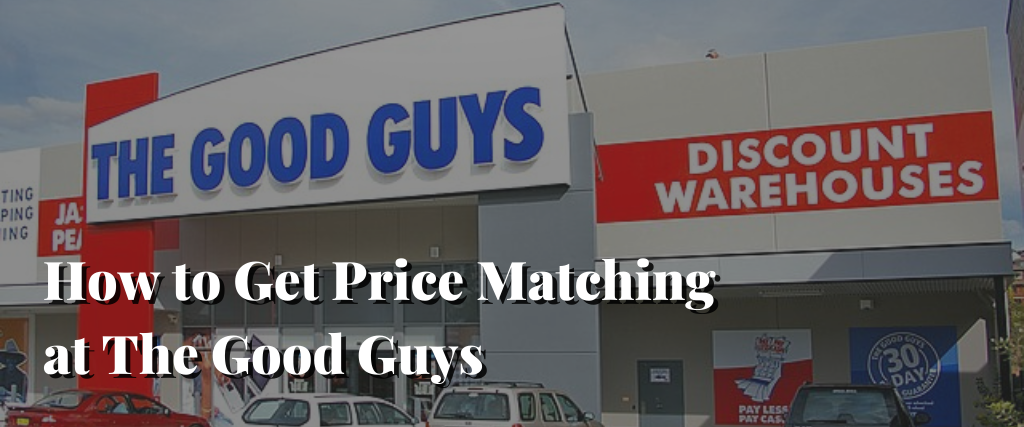 Does The Good Guys' Price Match? - Extras